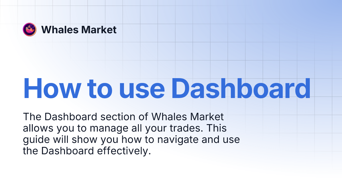 How to use Dashboard | Whales Market How to use Dashboard | Whales Market
